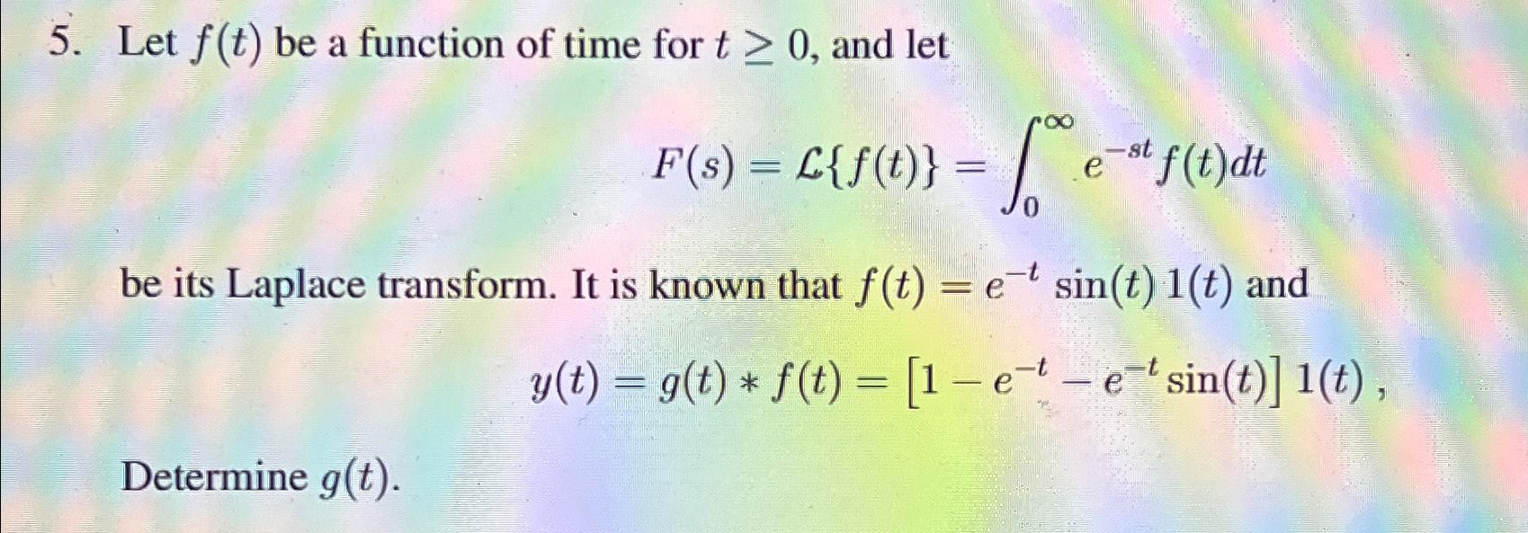 Solved Let f(t) be a function of time for t>=0, and | Chegg.com