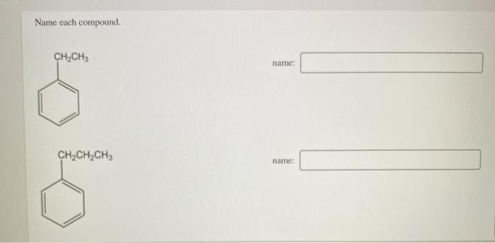Solved Name each compound CH2CH3 name: CH2CH2CH3 name: | Chegg.com