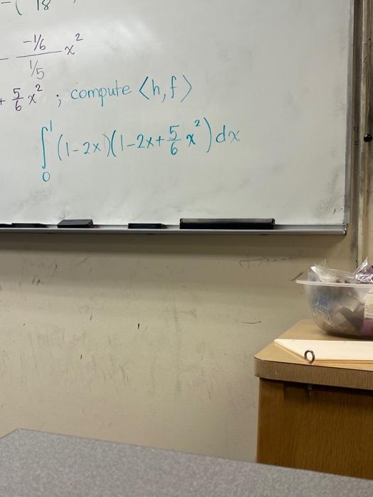 Solved 1/5−1/6x2 +65x2; compute h,f ∫01(1−2x)(1−2x+65x2)dx | Chegg.com