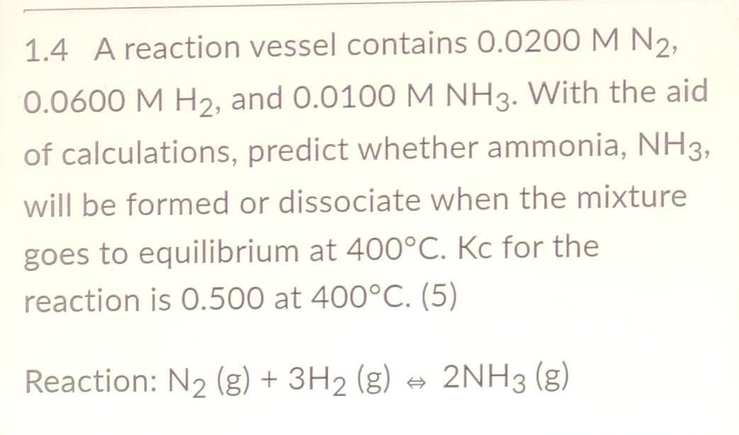 Solved 1.4 A reaction vessel contains 0.0200MN2, 0.0600MH2, | Chegg.com