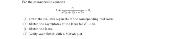 Solved For the characteristic equation 1+s2(s+1)(s+5)K=0, | Chegg.com