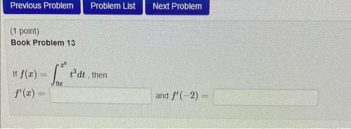 Solved (1 point) Book Problem 13 If f(x)=∫9xx6t3dt, then | Chegg.com