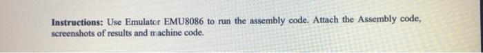Solved Instructions: Use Emulator EMU8086 to run the | Chegg.com