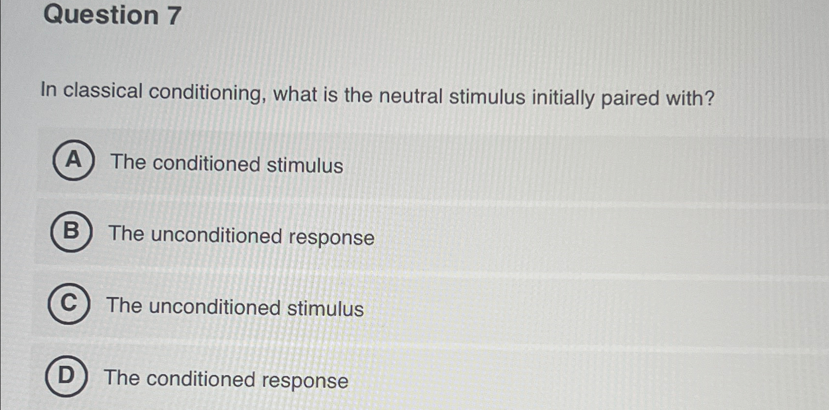 Solved Question 7In classical conditioning, what is the | Chegg.com