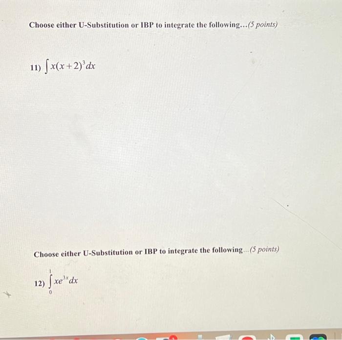 Solved Choose either U-Substitution or IBP to integrate the | Chegg.com