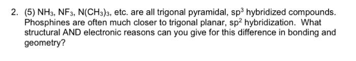 Solved 2. (5) NH3, NF3, N(CH3)3, etc. are all trigonal | Chegg.com