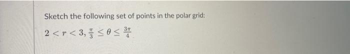 Solved Sketch the following set of points in the polar grid: | Chegg.com