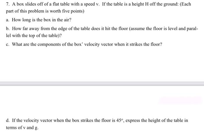 Solved 7. A box slides off of a flat table with a speed v. | Chegg.com