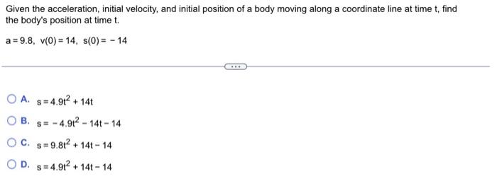 Solved Given the acceleration, initial velocity, and initial | Chegg.com