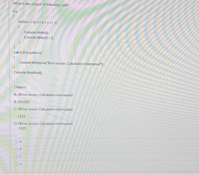 Solved What is the output of following code? try for(int | Chegg.com