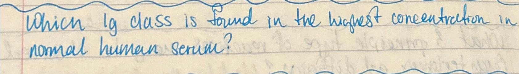 Solved Which Ig class is found in the highest coneentration | Chegg.com