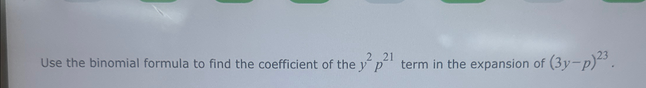 Solved Use the binomial formula to find the coefficient of | Chegg.com