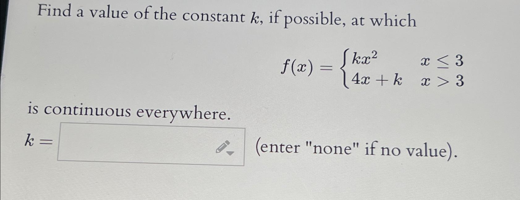 Solved Find a value of the constant k, ﻿if possible, at | Chegg.com