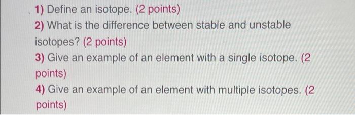 Solved 1) Define an isotope. (2 points) 2) What is the | Chegg.com