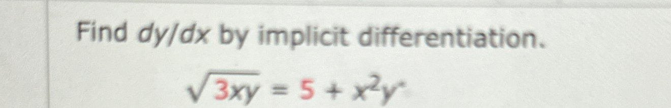 Solved Find dydx ﻿by implicit differentiation.3xy2=5+x2y | Chegg.com