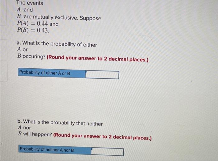 Solved The P(A)=0.43 ﻿and the P (B) = 0.43. ﻿Events A and B | Chegg.com