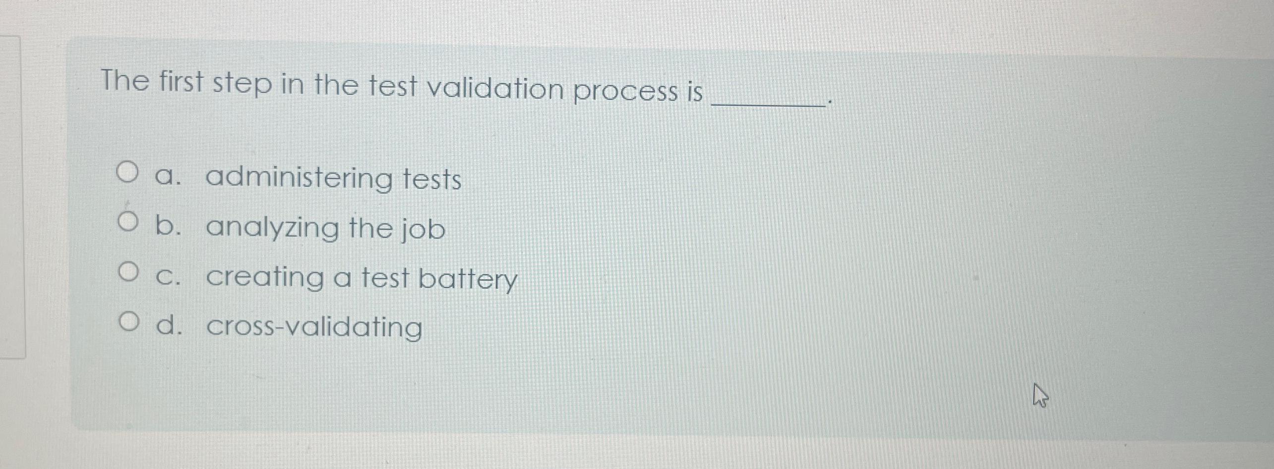 Solved The first step in the test validation process isa. | Chegg.com