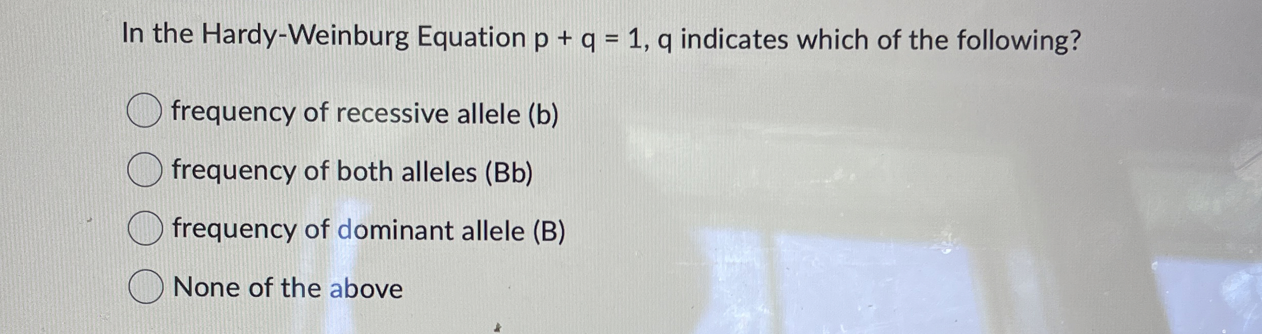 Solved In the Hardy-Weinburg Equation p+q=1,q ﻿indicates | Chegg.com