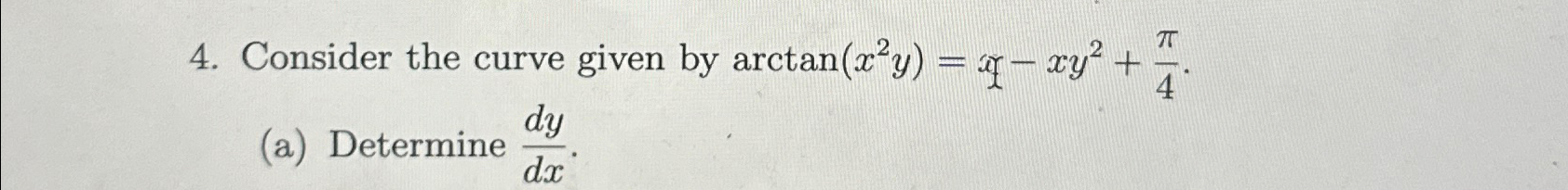 Solved Consider the curve given by arctan(x2y)=x-xy2+π4.(a) | Chegg.com