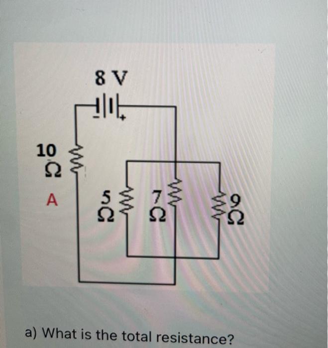 Solved a) What is the total resistance? | Chegg.com