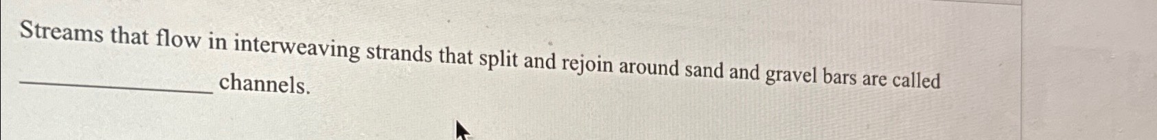 Solved Streams that flow in interweaving strands that split | Chegg.com