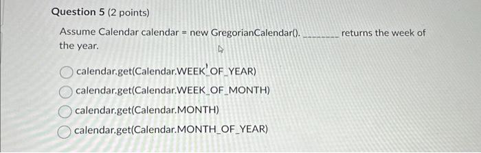 Solved Assume Calendar calendar = new GregorianCalendar(). | Chegg.com