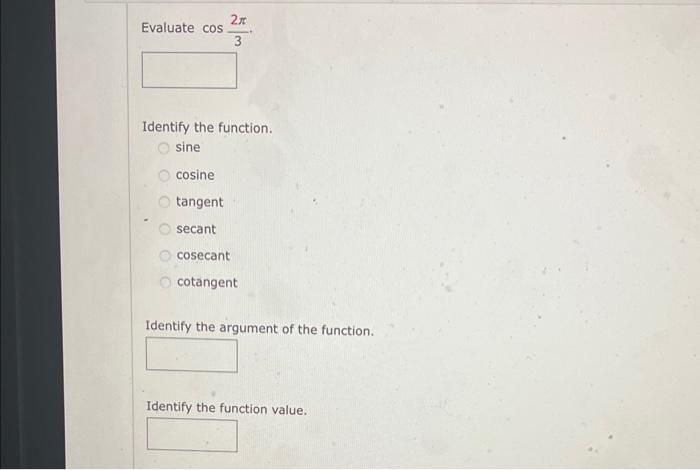 Solved Evaluate cos32π Identify the function. sine cosine | Chegg.com