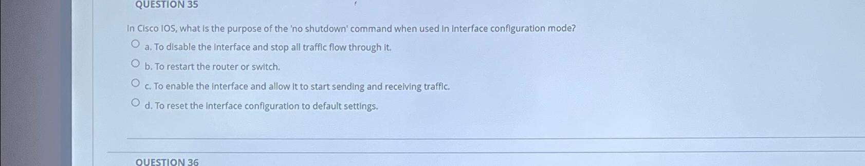 Solved QUESTION 35In Cisco IOS, what is the purpose of the | Chegg.com