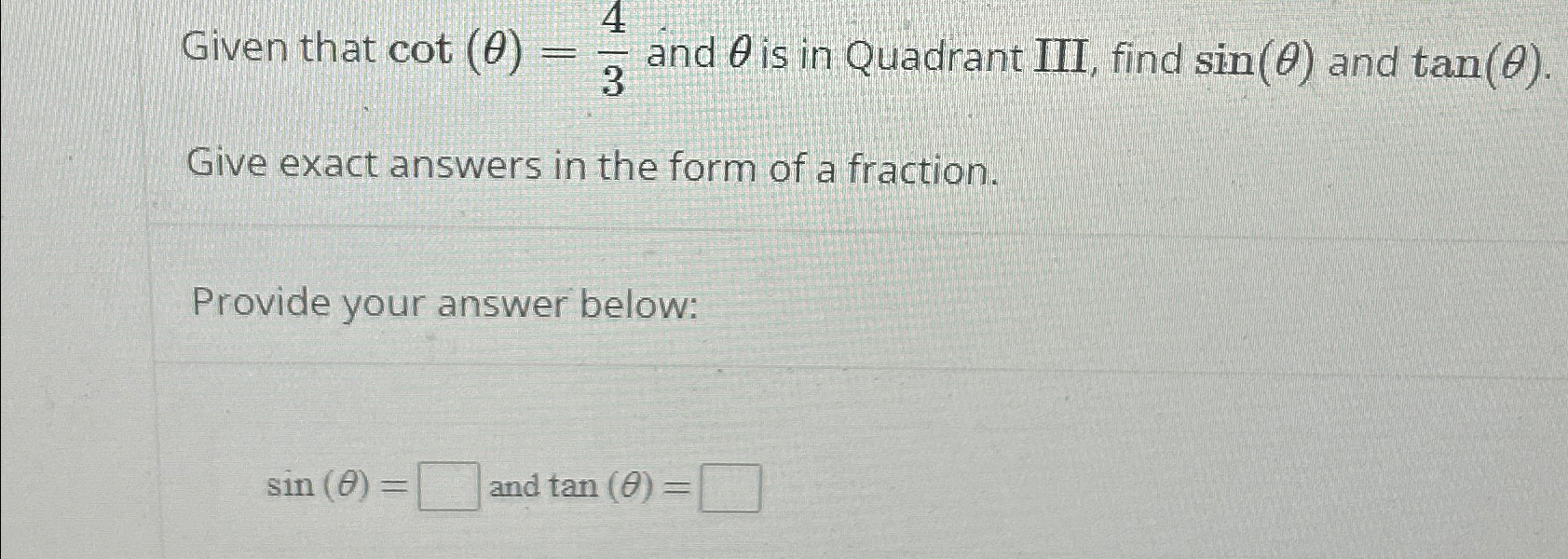 Solved Given that cot(θ)=43 ﻿and θ ﻿is in Quadrant III, find | Chegg.com