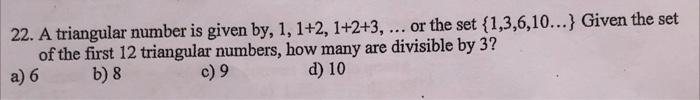 Solved 22. A triangular number is given by, 1, 1+2, 1+2+3, | Chegg.com