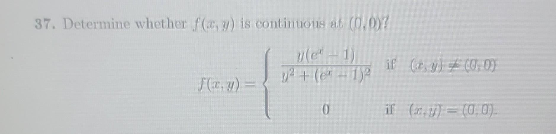 Solved 37. Determine whether f(x,y) is continuous at (0,0) ? | Chegg.com
