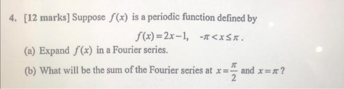Solved 4. [12 marks] Suppose f(x) is a periodic function | Chegg.com