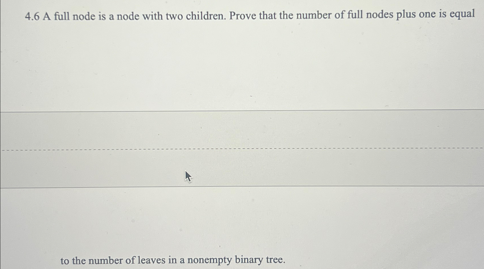 Solved 4.6 ﻿A full node is a node with two children. Prove | Chegg.com