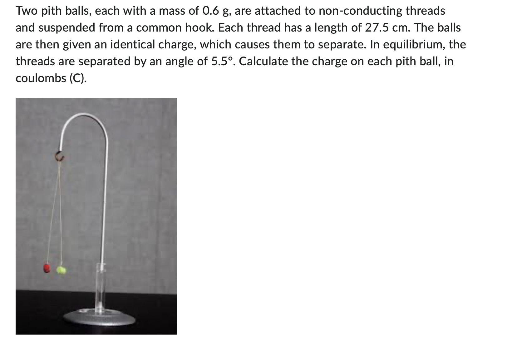 Solved Two pith balls, each with a mass of 0.6g, ﻿are | Chegg.com