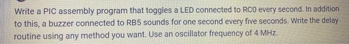 Solved Write a PIC assembly program that toggles a LED | Chegg.com