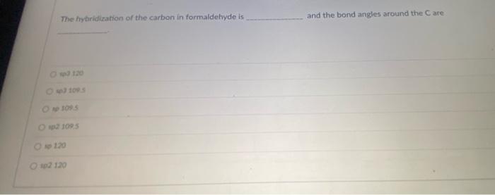 Solved The hybridization of the carbon in formaldehyde is | Chegg.com
