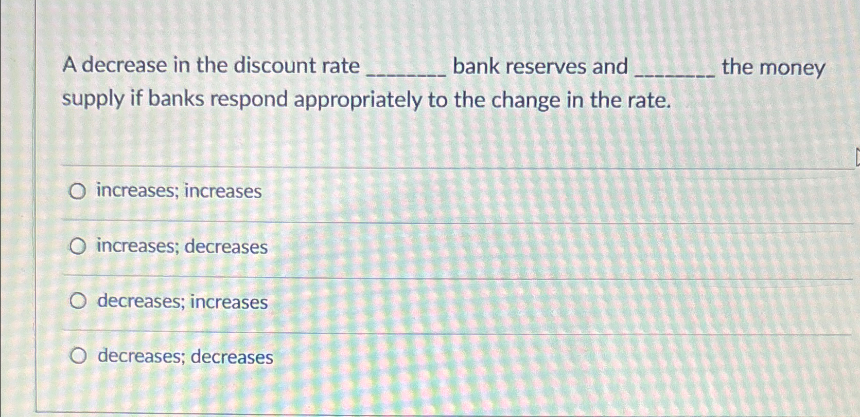 Solved A decrease in the discount raterandbank reserves and | Chegg.com