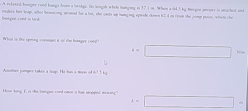 Solved A relaxed bungee cord hangs from a bridge. Its length | Chegg.com
