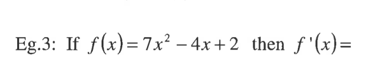 Solved Eg.3: If f(x)=7x2-4x+2 ﻿then f'(x)= | Chegg.com