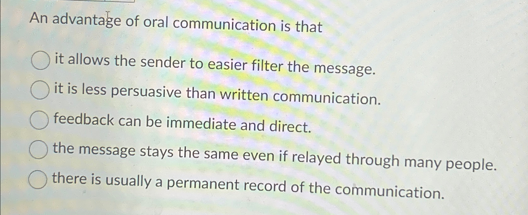 Solved An advantage of oral communication is thatit allows | Chegg.com