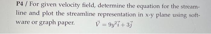 Solved P4 / For given velocity field, determine the equation | Chegg.com