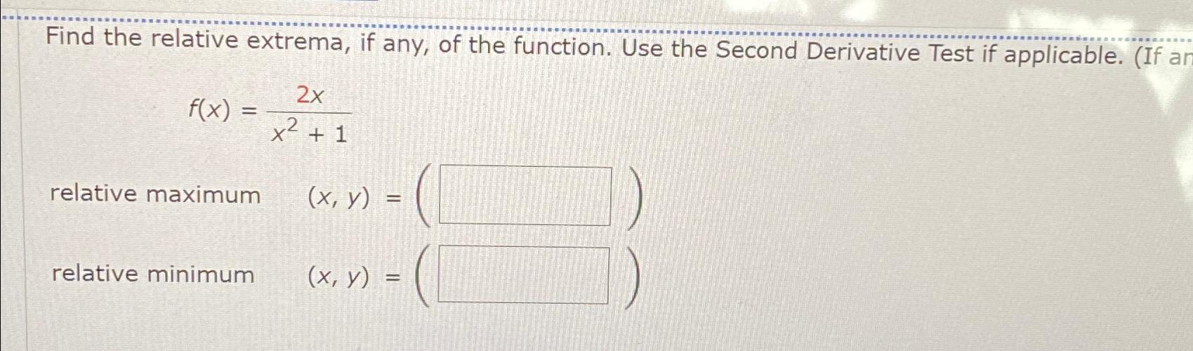 Solved Find the relative extrema, if any, of the function. | Chegg.com