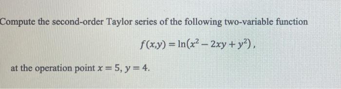 Solved Compute the second-order Taylor series of the | Chegg.com