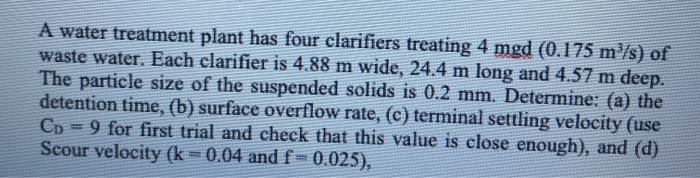 Solved A water treatment plant has four clarifiers treating | Chegg.com