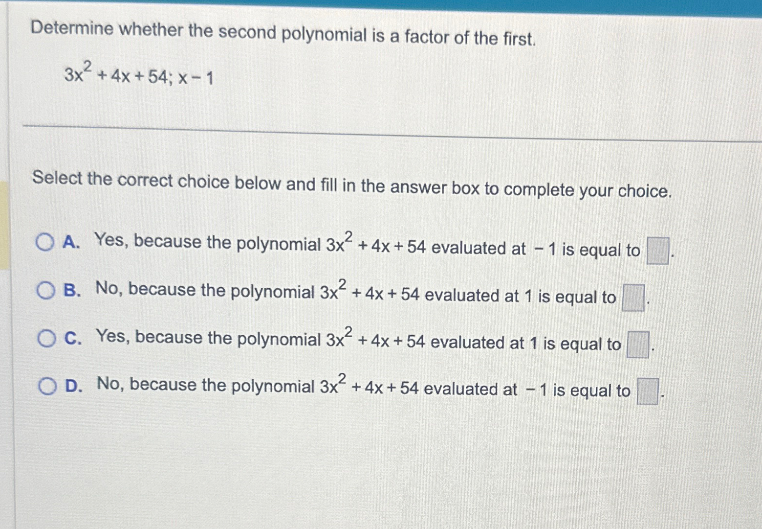 Solved Determine whether the second polynomial is a factor | Chegg.com