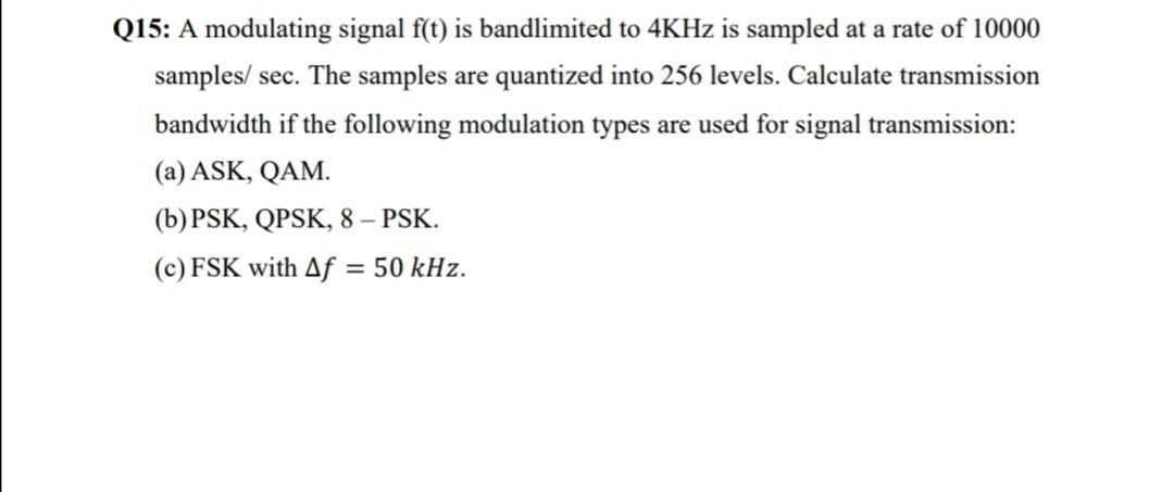Solved Q15: A modulating signal f(t) is bandlimited to 4KHz | Chegg.com