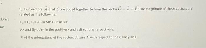 Solved 5. Two vectors, A and B are added together to form | Chegg.com