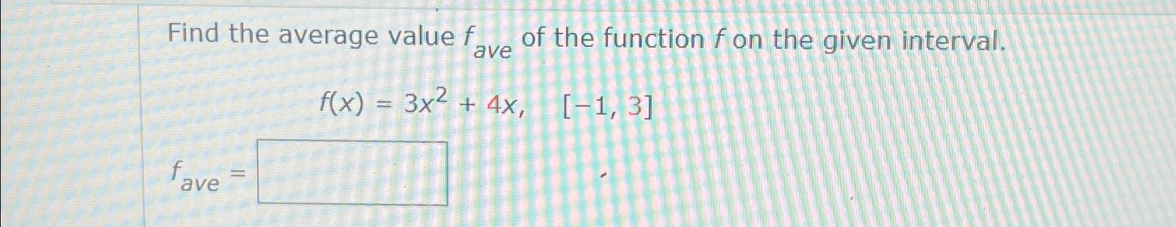 Solved Find the average value fave ﻿of the function f ﻿on | Chegg.com