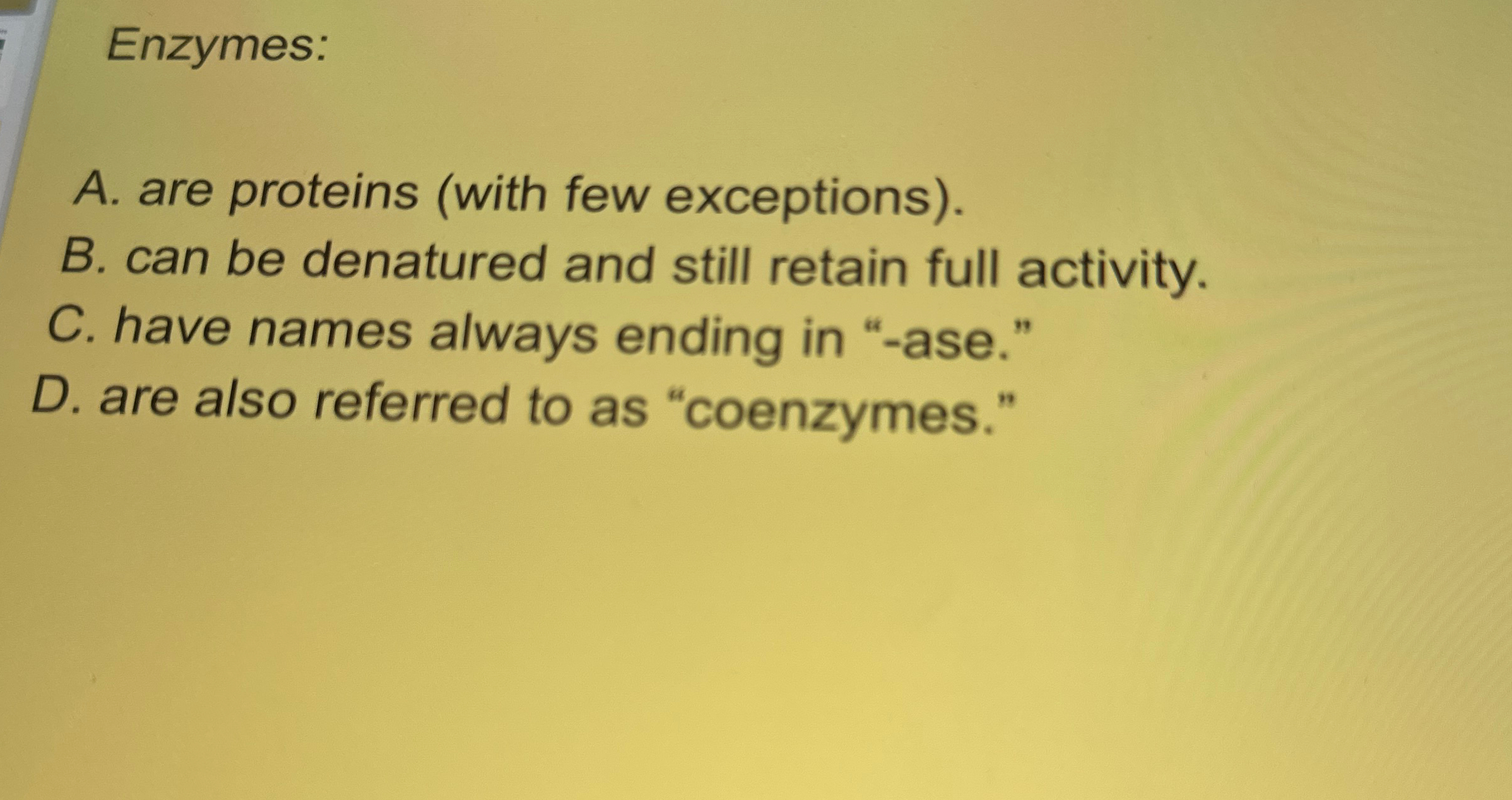 Solved Enzymes:A. ﻿are proteins (with few exceptions).B. | Chegg.com