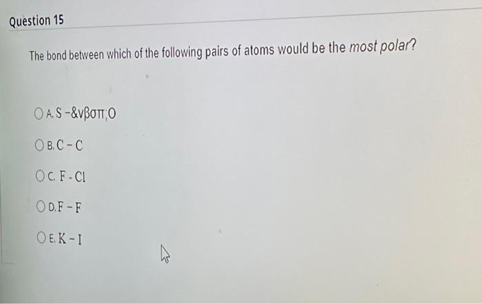 Question 15 The bond between which of the following | Chegg.com
